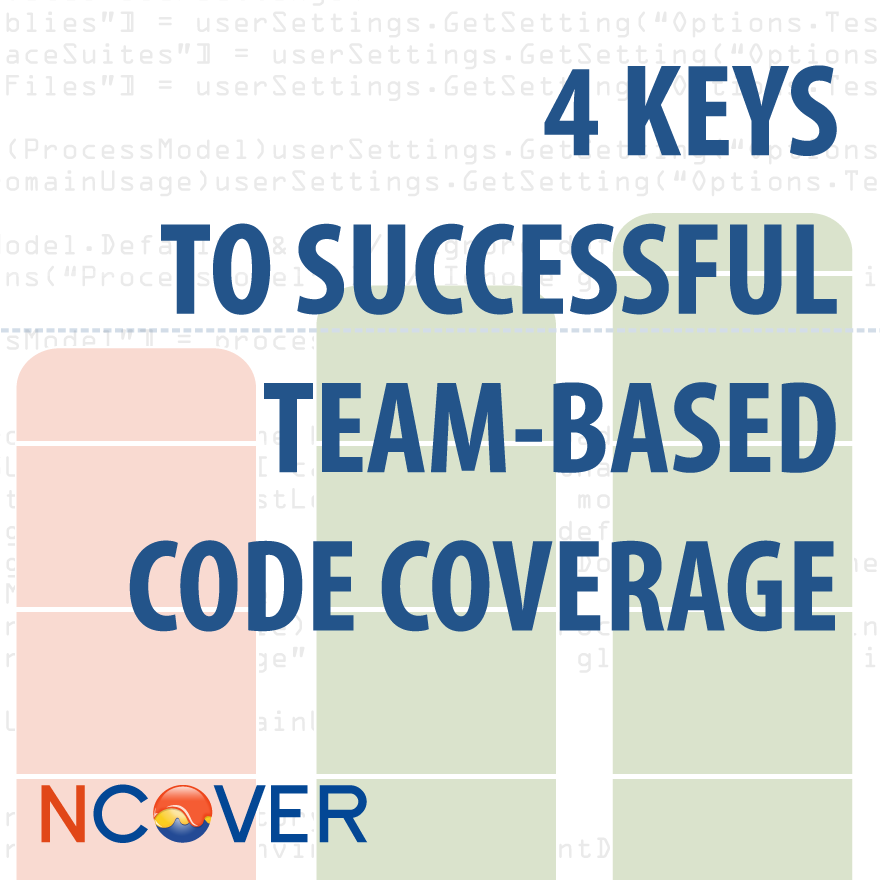 4 Keys To Successful Team-Based Code Coverage | NCover